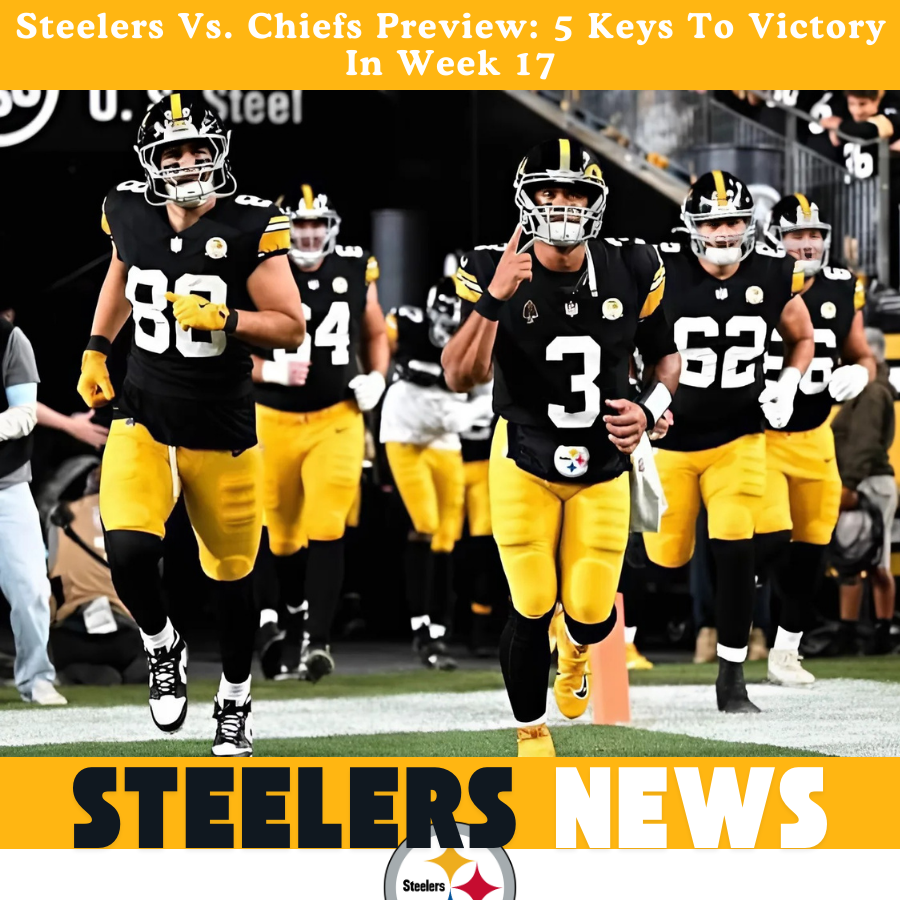 Steelers Vs. Chiefs Preview: 5 Keys To Victory In Week 17 - News